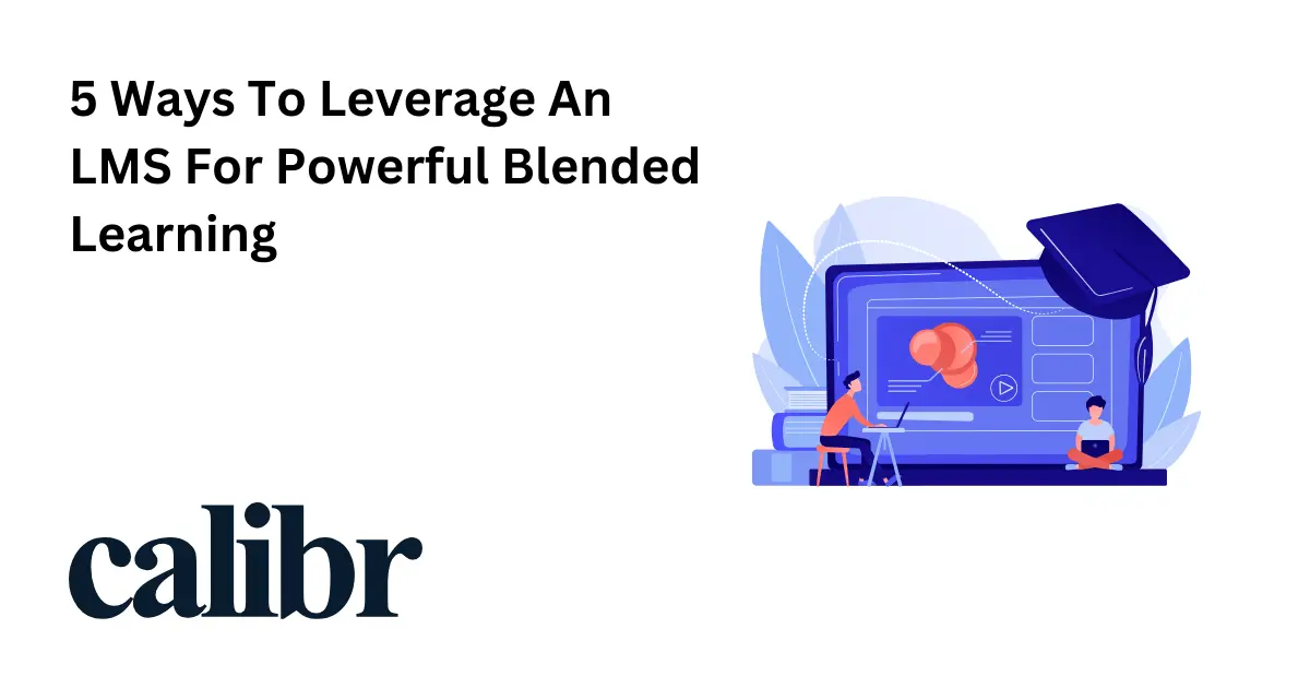 5 Ways To Use LMS For Powerful Blended Learning