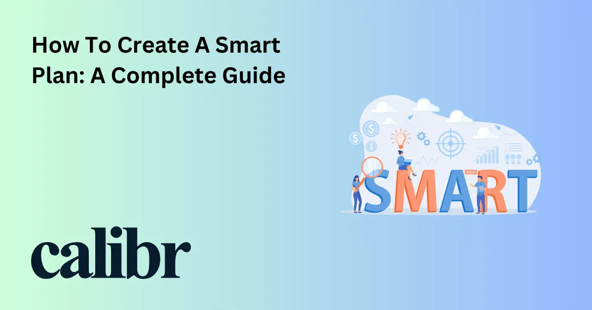 How To Create A Smart Plan: A Complete Guide